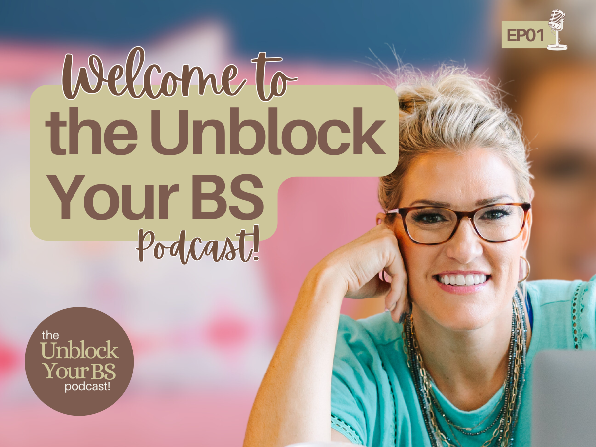 Welcome to the Unblock Your BS Podcast! – UnblockYourBS